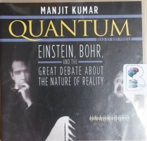 Quantum - Einstein, Bohr and the Great Debate about the Nature of Reality written by Manjit ...